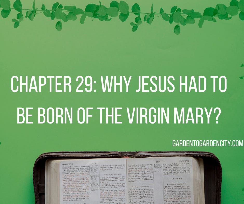 Chapter 29: Why Jesus had to be born of the Virgin Mary