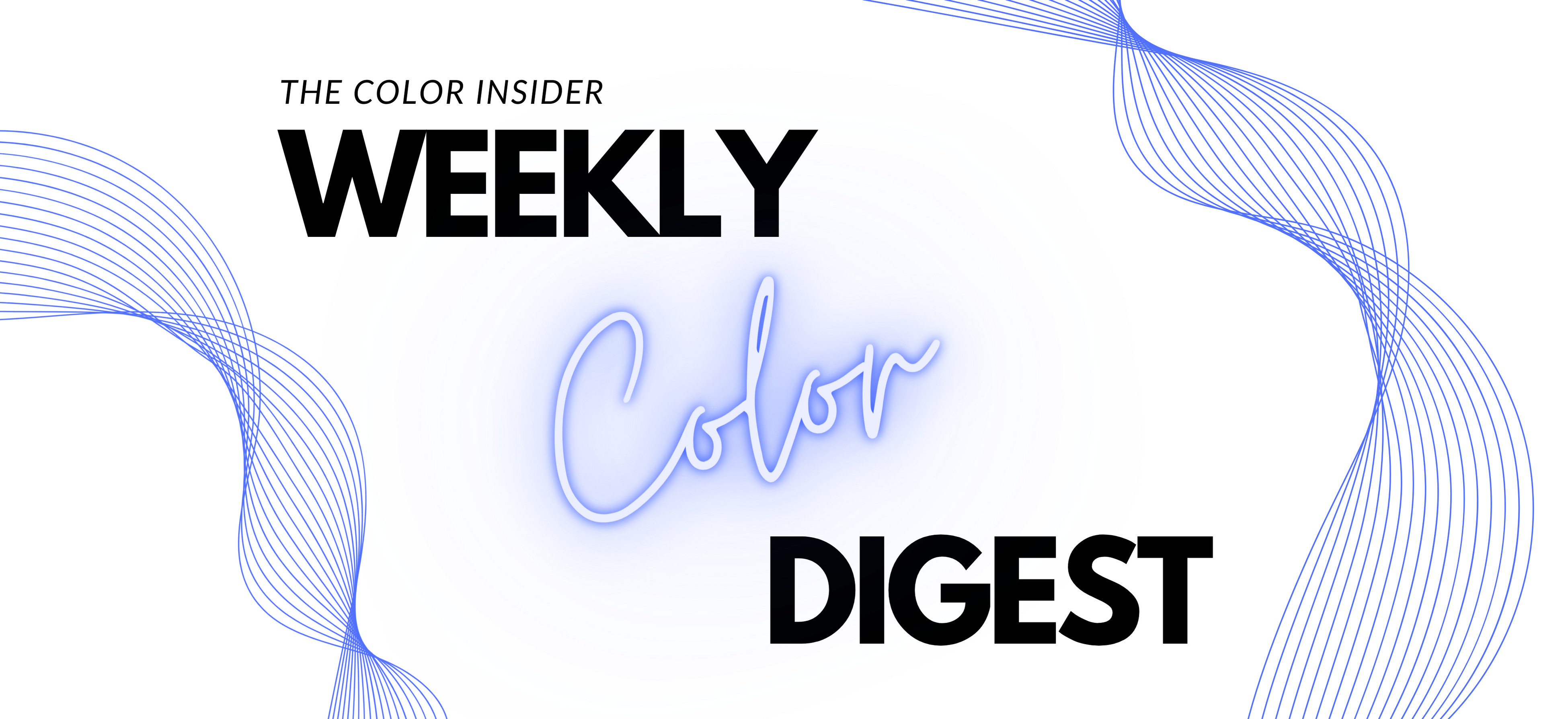 Weekly Color Digest - The Color Insider