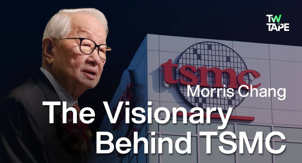 Morris Chang: The Visionary Behind TSMC - TWTape’s Substack