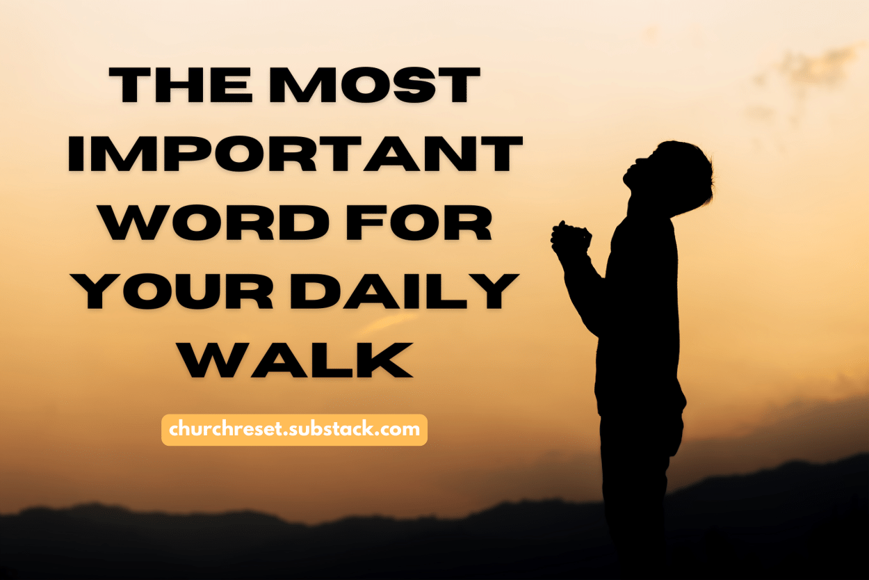 The Most Important Word for Your Daily Walk