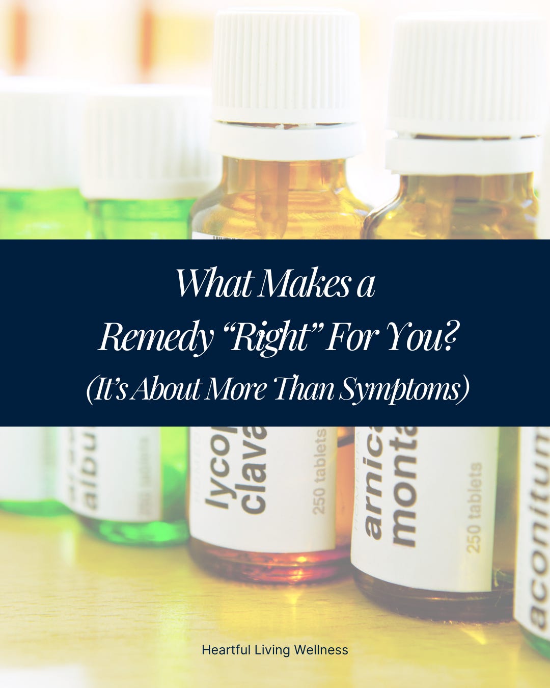 What Makes a Remedy “Right” For You? (It’s About More Than Symptoms)