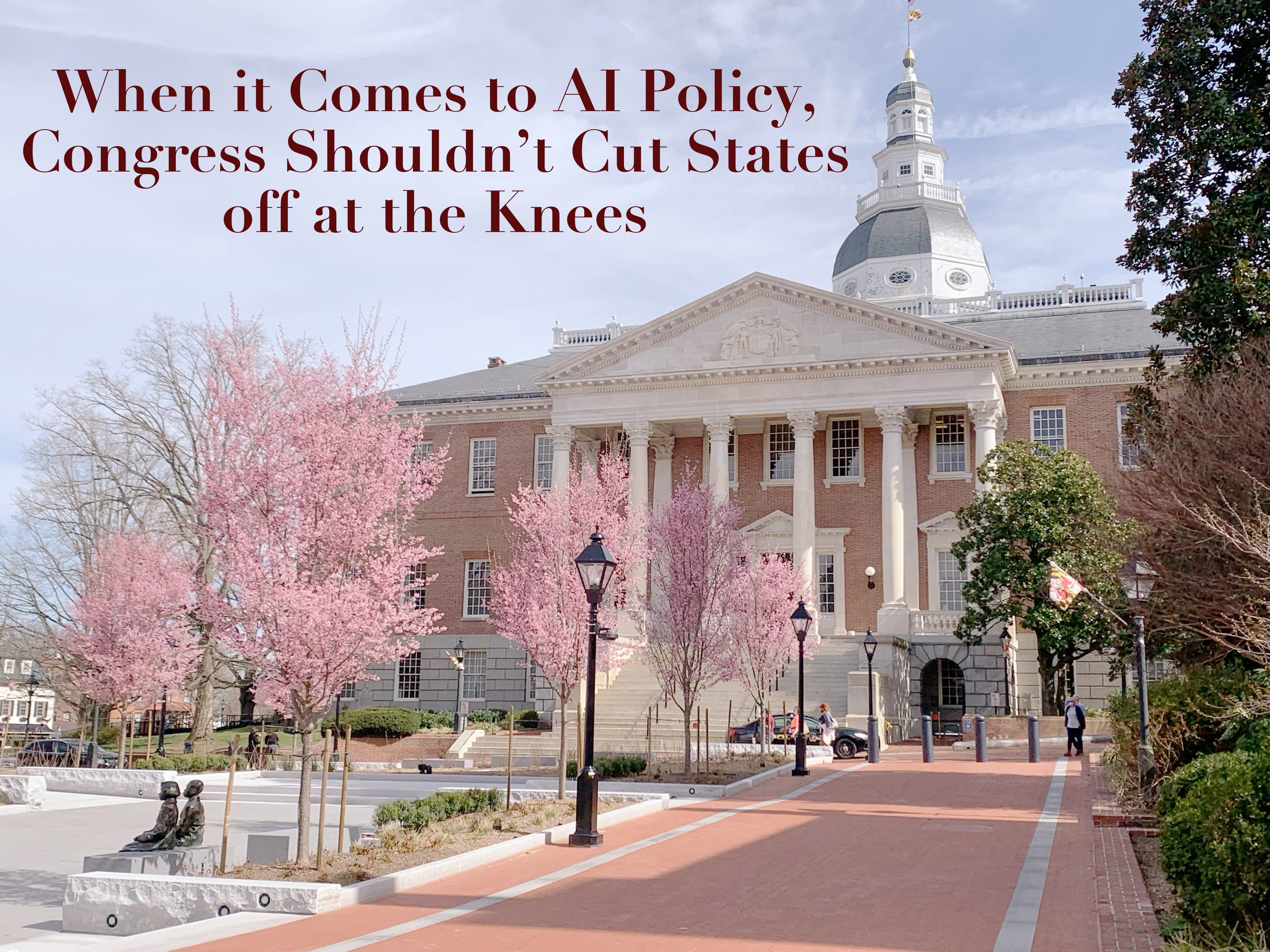 When it Comes to AI Policy, Congress Shouldn’t Cut States off at the Knees