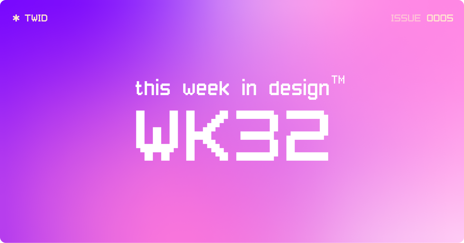 This week in design (WK32) - this week in design™
