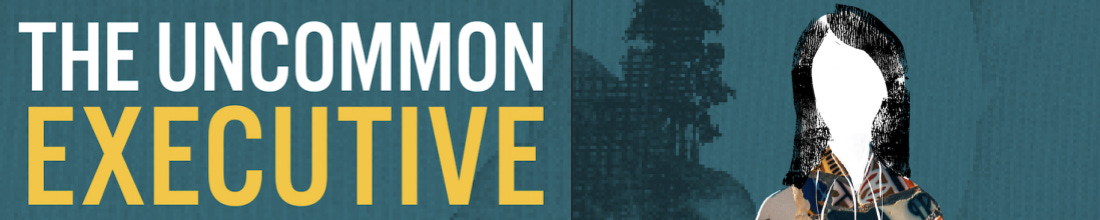 How The Uncommon Executive Was Born - by Yue Zhao