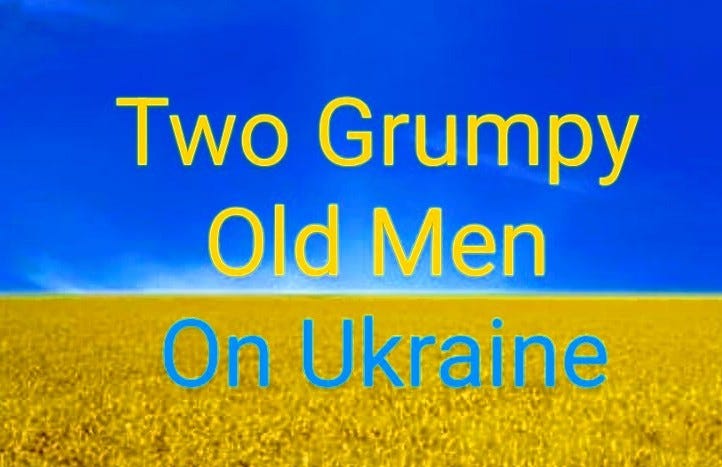 Two Grumpy Old Men on Ukraine | Substack