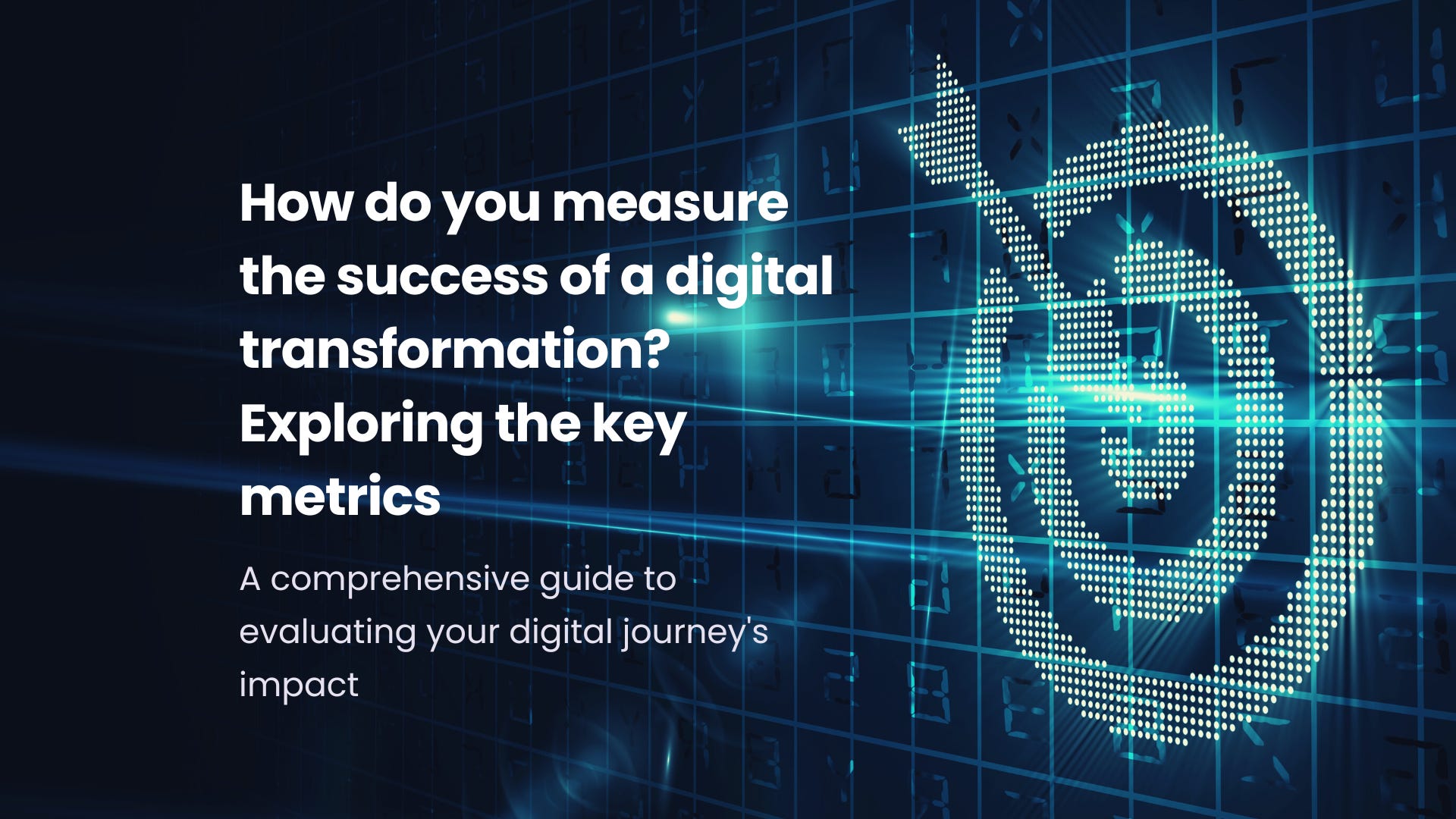 Measuring Success: Key Metrics for Digital Transformation Impact