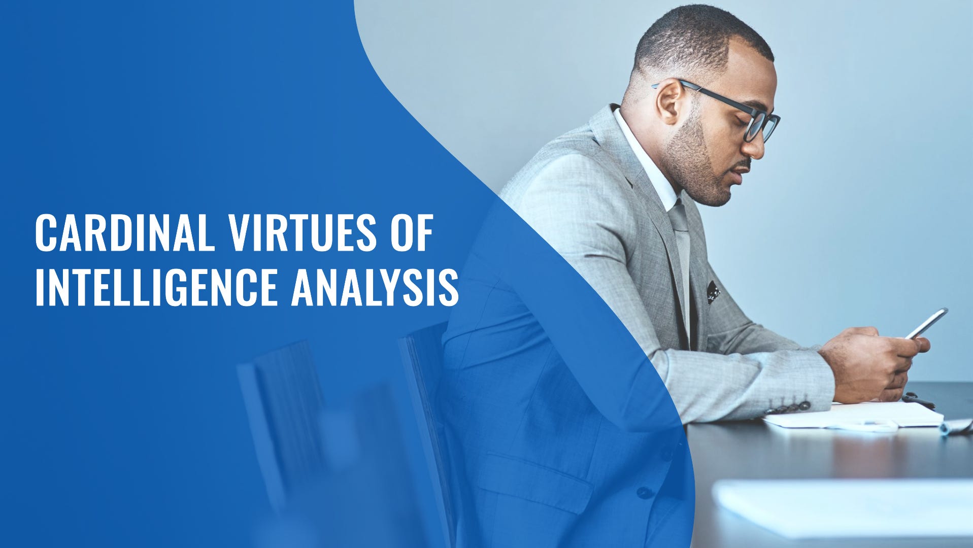 Cardinal virtues of intelligence analysis