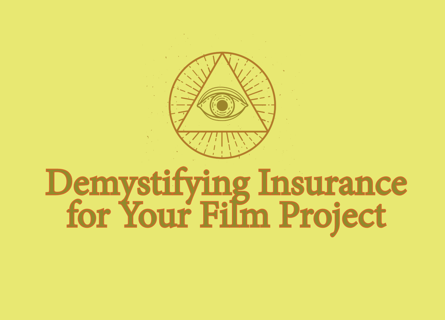 Demystifying Insurance: A Guide to Coverage for Your Next Film Project