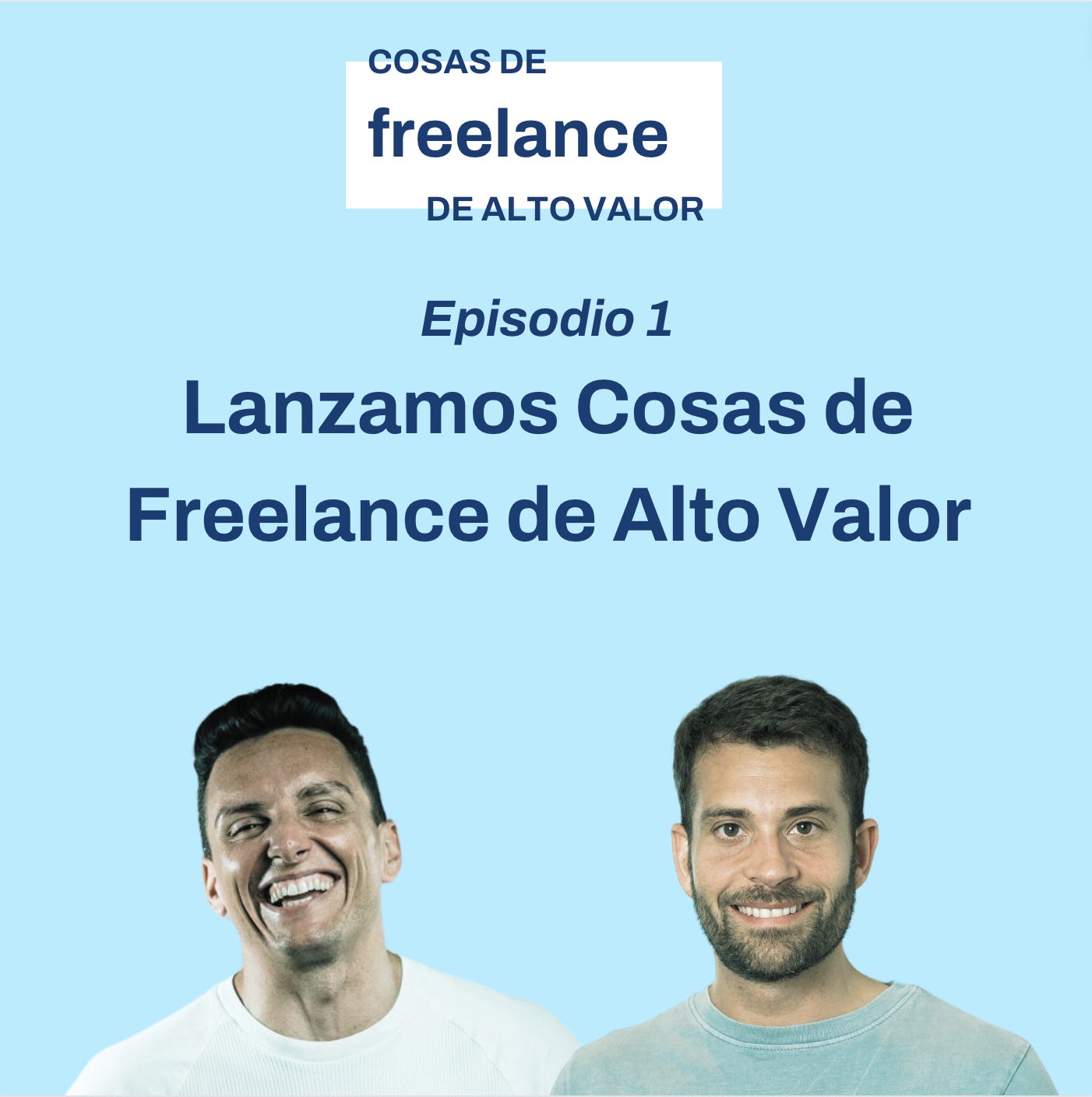 👨‍💻👩‍💻🎙️#1- Bienvenido a Cosas de Freelance de Alto Valor