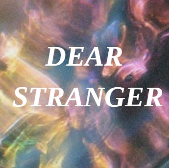 Dear Stranger | Substack
