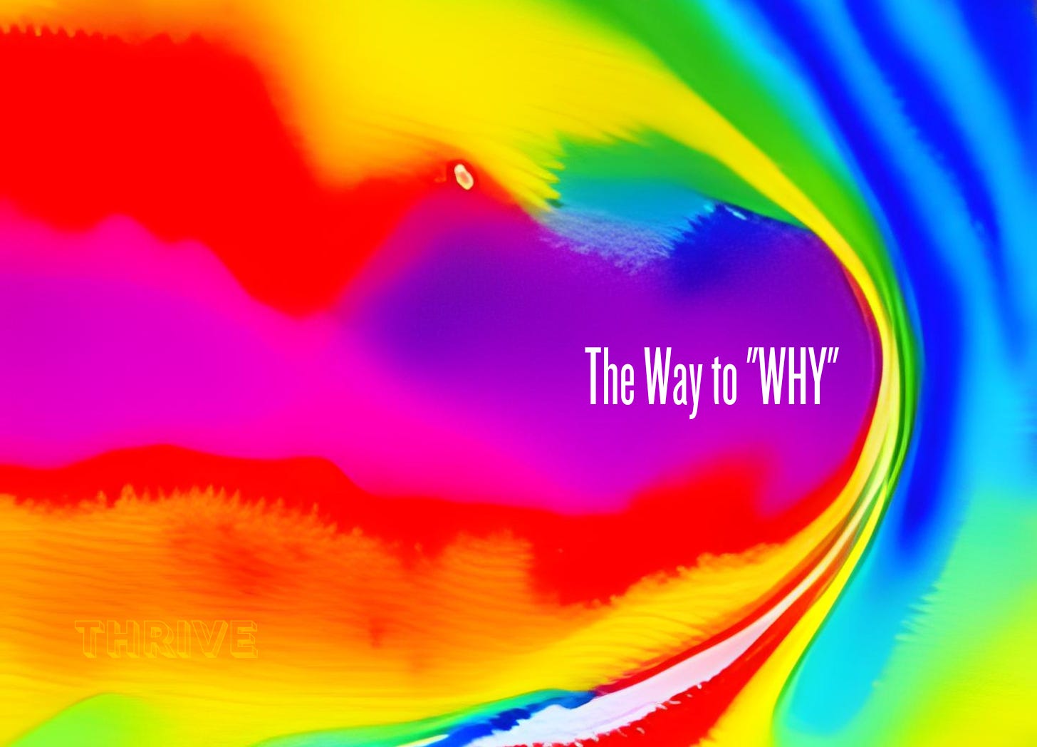 The Way To Why The Thrive Newsletter W Randy Scobey