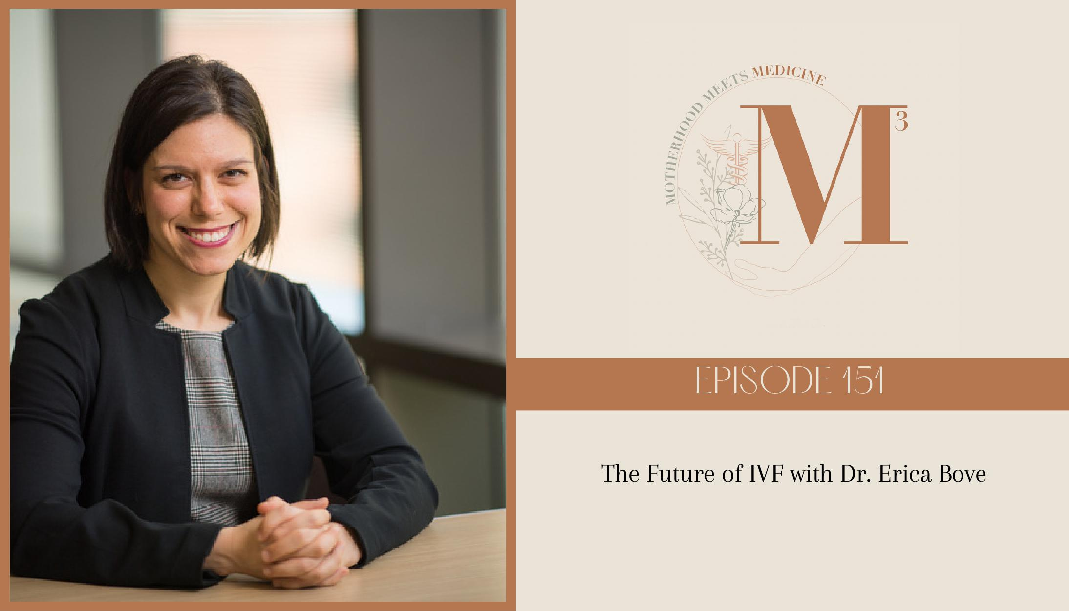 Episode 151: The Future of IVF with Dr. Erica Bove