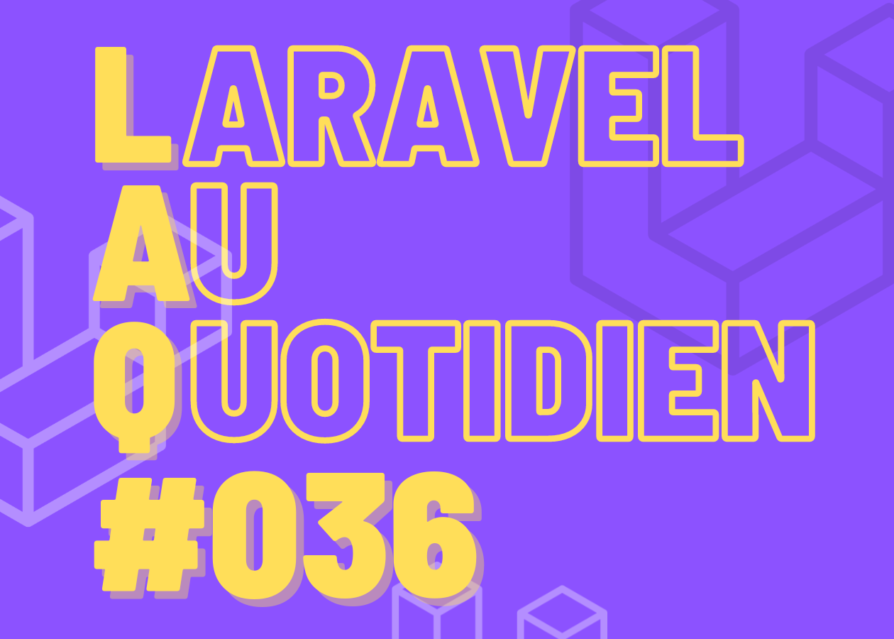 Laravel au quotidien - #036 - by HappyToDev