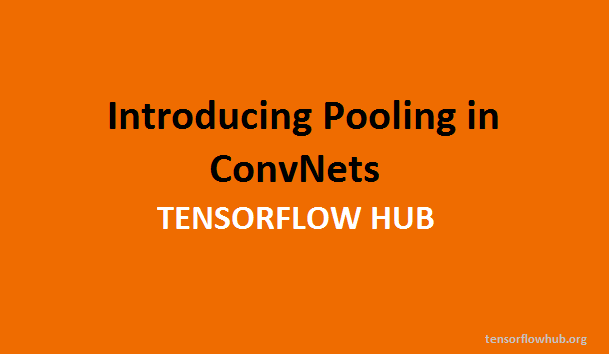 Introducing Pooling In Convolutional Neural Networks