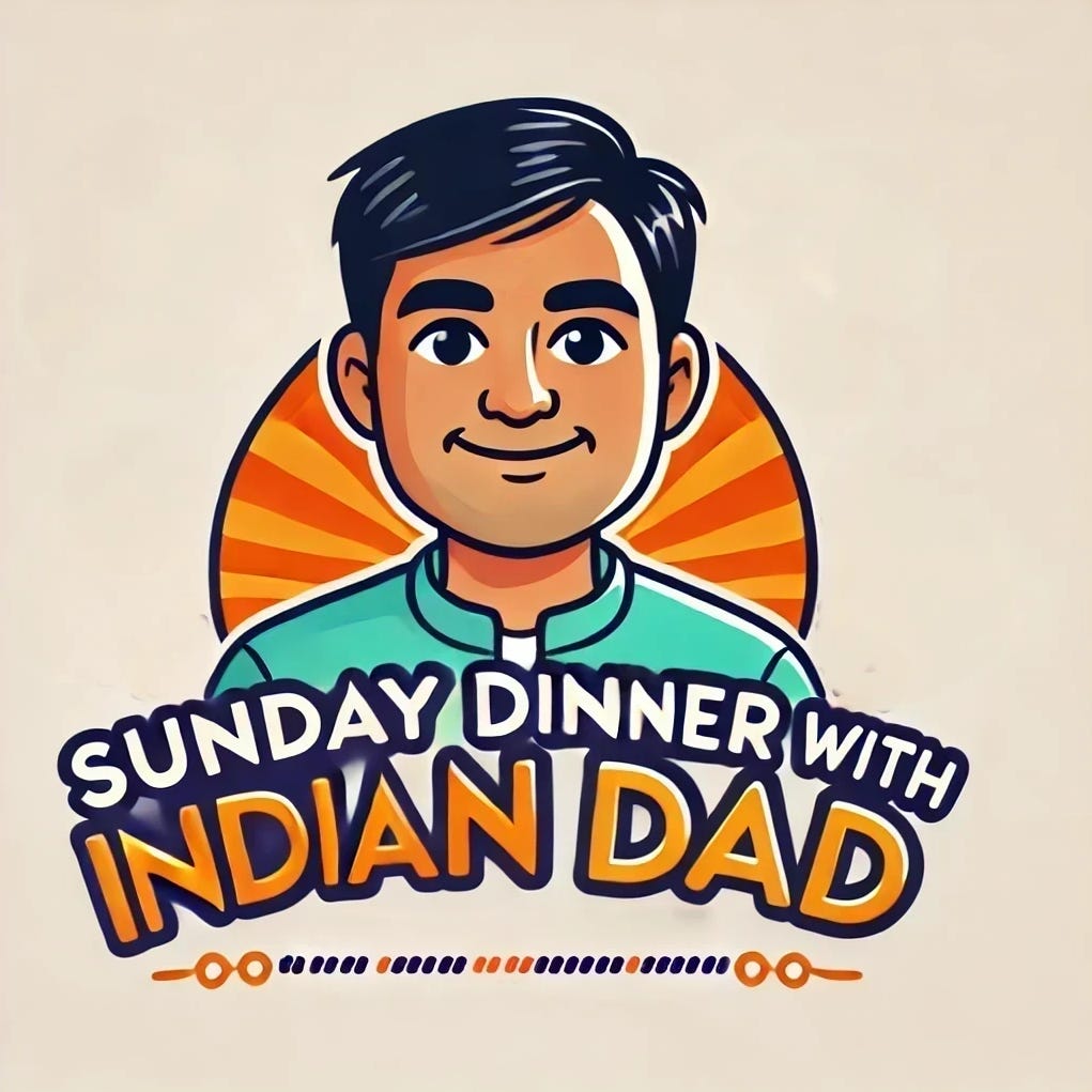 Sunday Dinner with Indian Dad - by Shubh - The Indian Dad