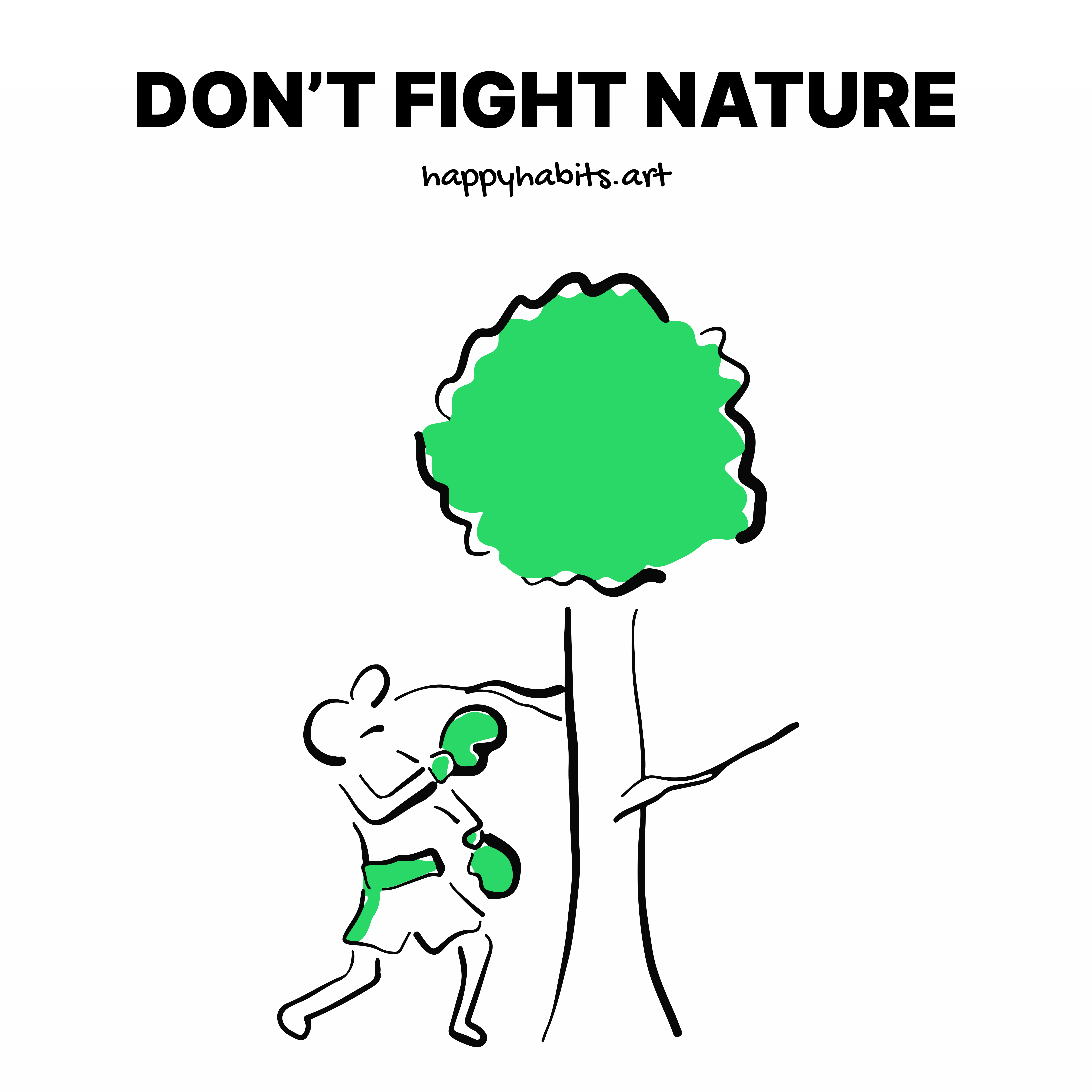 Don‘t Fight Nature - Happy Habits