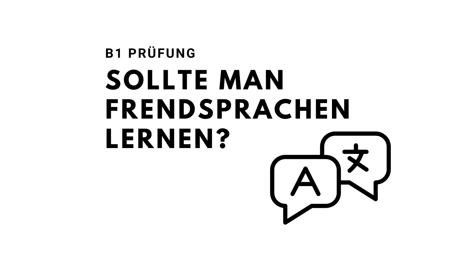 Sprechen B1: Sollte man Fremdsprachen lernen?