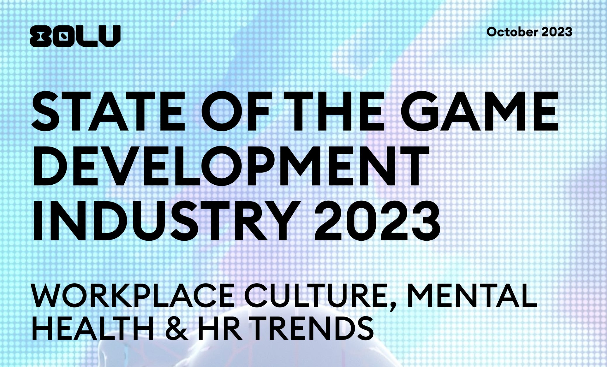 80LV: Culture, Mental Health, and HR Trends in the Gaming Industry in 2023