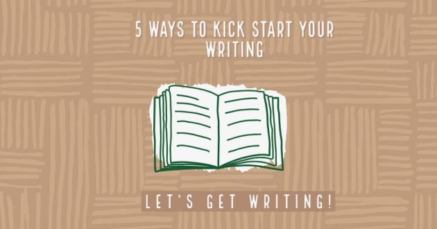 Five Ways to Kick Start Your Writing