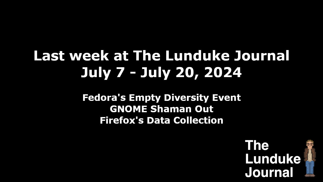 Last week at The Lunduke Journal (July 7 - July 20, 2024)