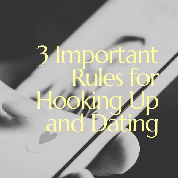 3 Important Rules for Hooking Up and Dating
