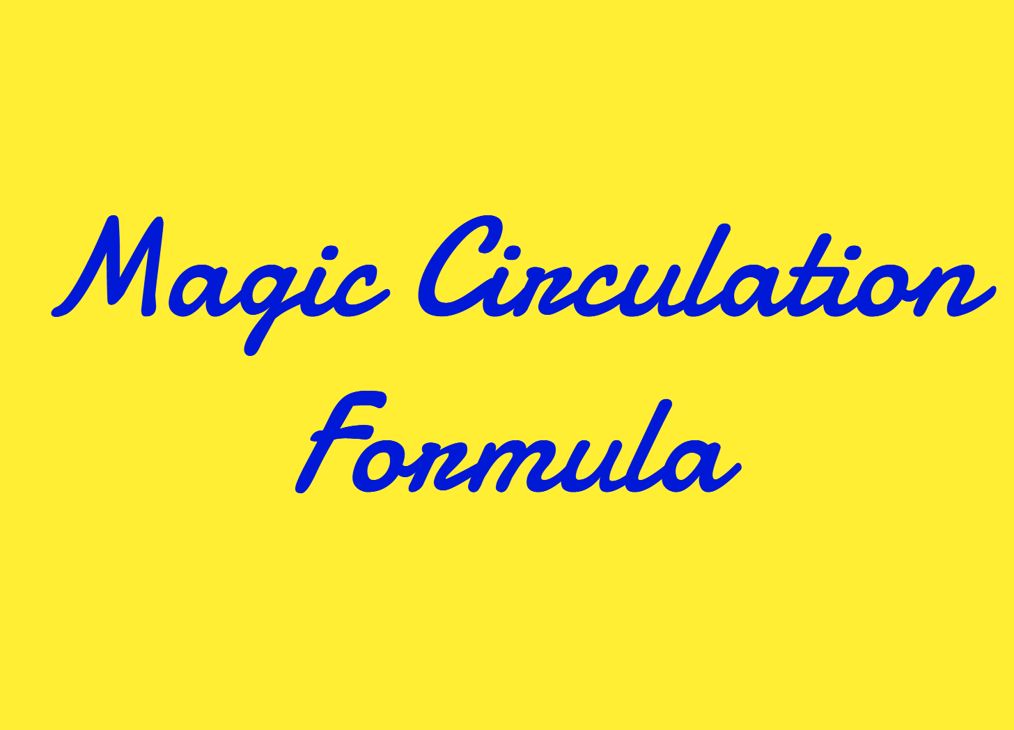 The Magic Circulation Formula