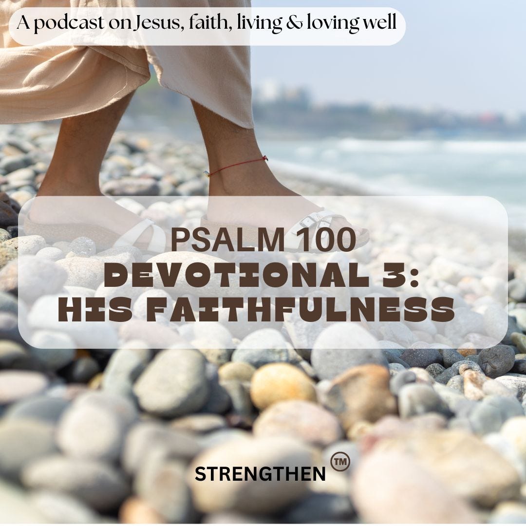 Devotional 3 Psalm 100: His Faithfulness