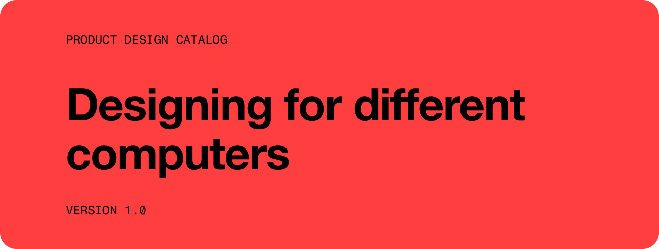 Designing for different computers - by UX Department