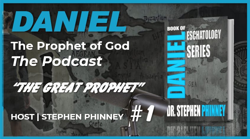 Daniel: The Great Prophet Daniel - by Dr. Stephen Phinney