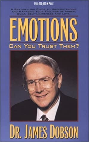 Emotions: Dobson thinks you can't trust them