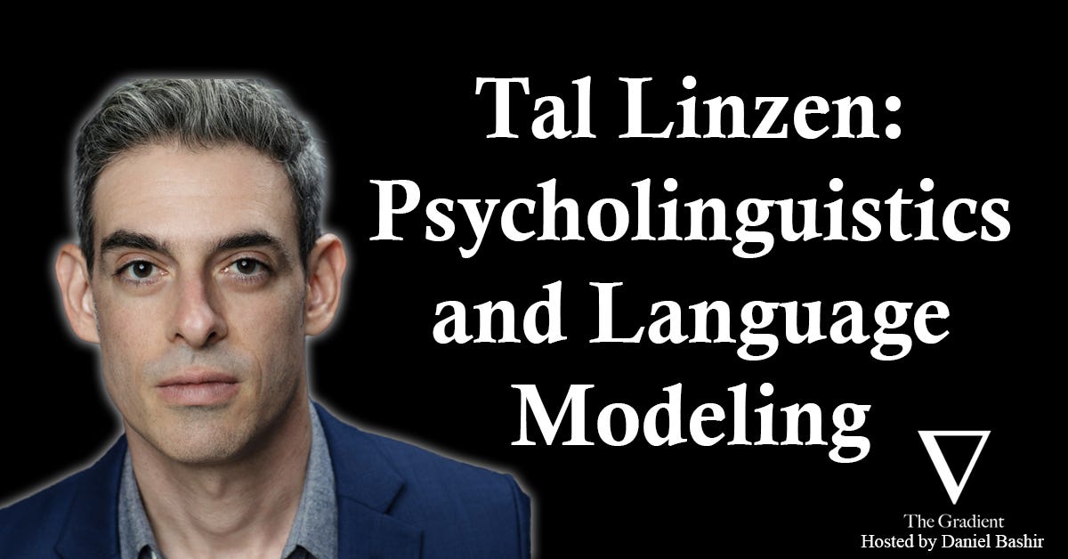 Tal Linzen: Psycholinguistics and Language Modeling