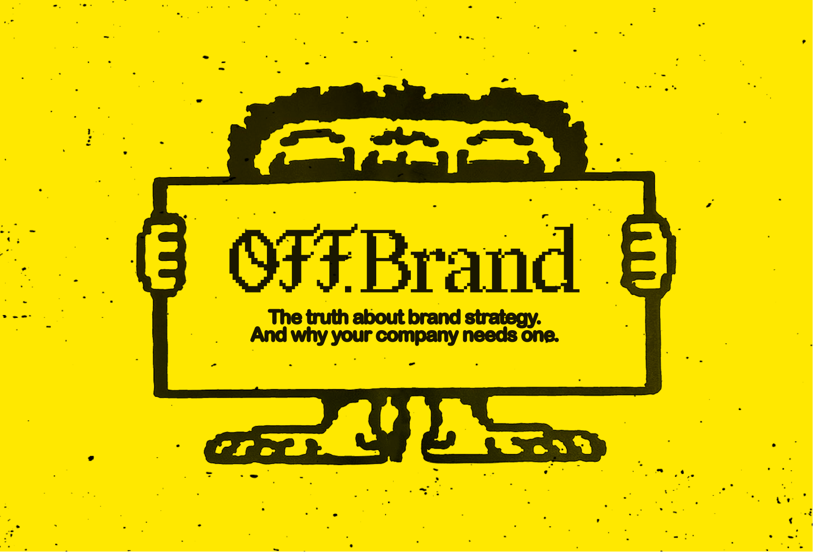 The truth about brand strategy. And why your company needs one