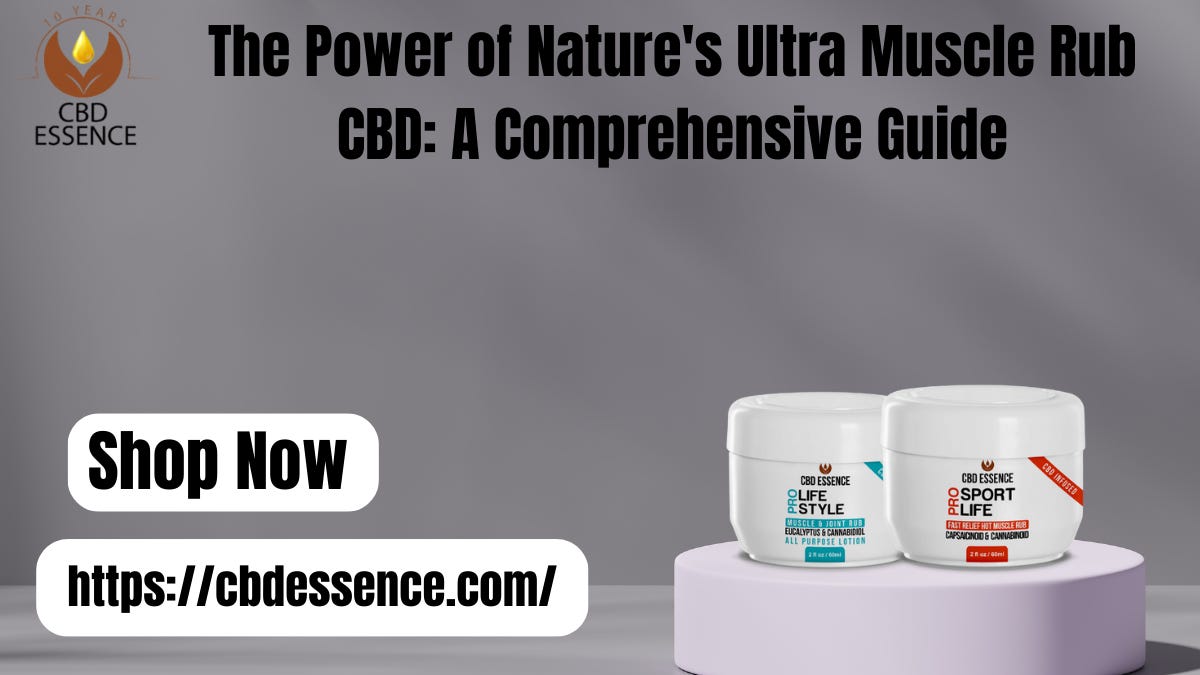 The Power of Nature's Ultra Muscle Rub CBD: A Comprehensive Guide