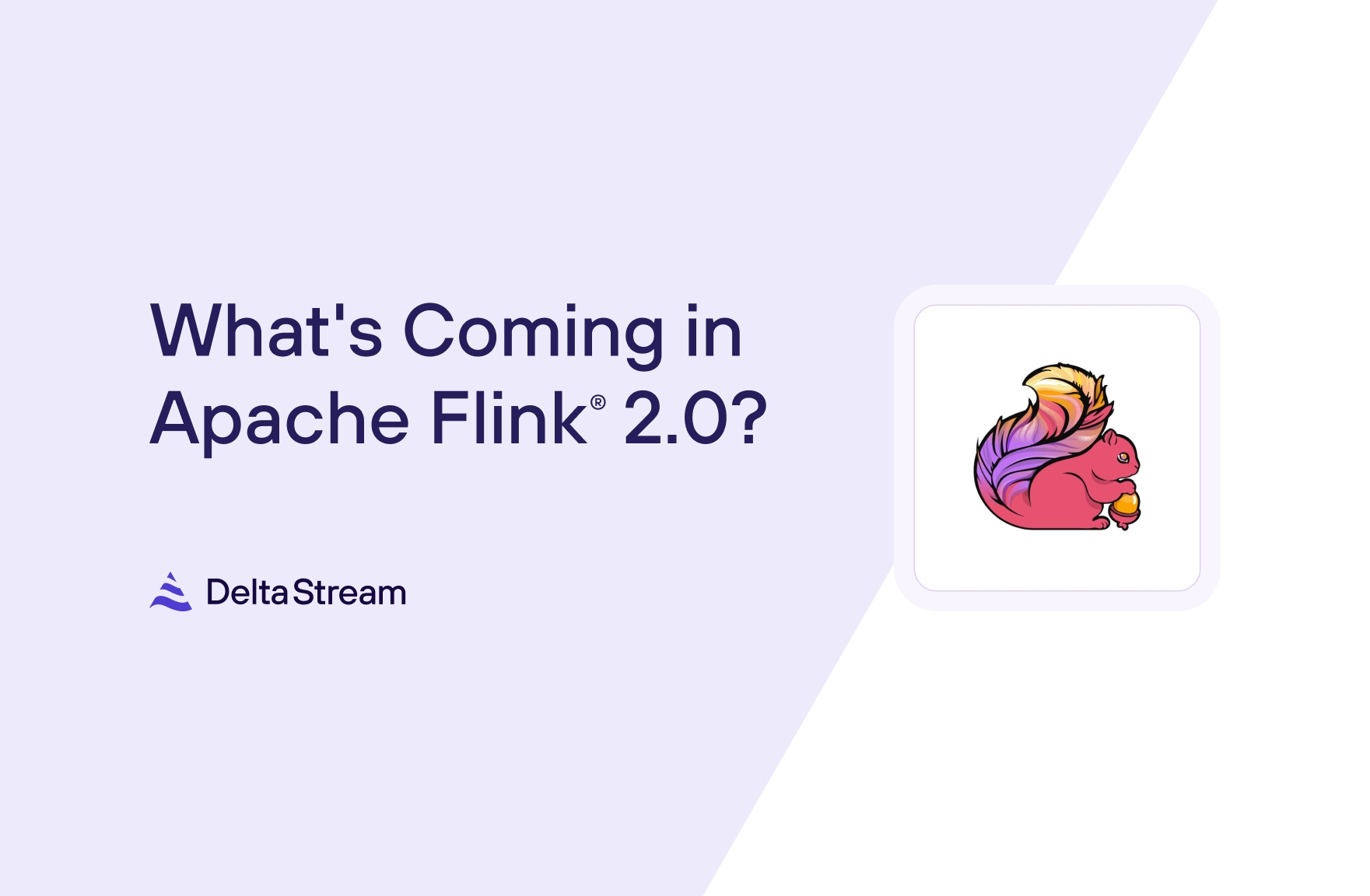 What’s Coming in Apache Flink 2.0? - DeltaStream