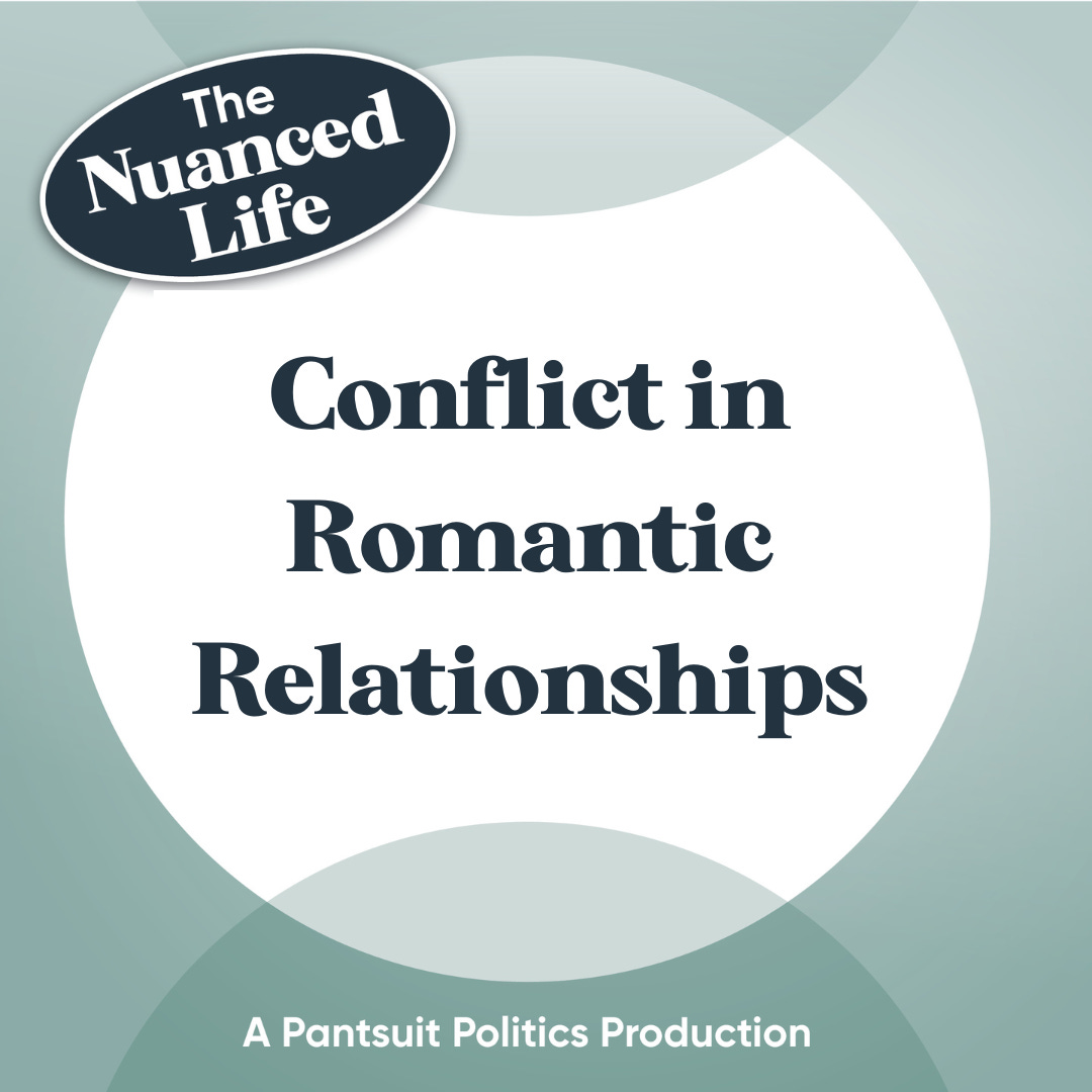 The Nuanced Life: Conflict in Romantic Relationships