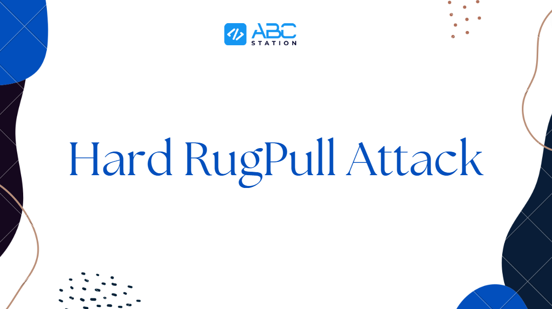 Hard RugPull Attack - by ABC Station - ABC’s Substack
