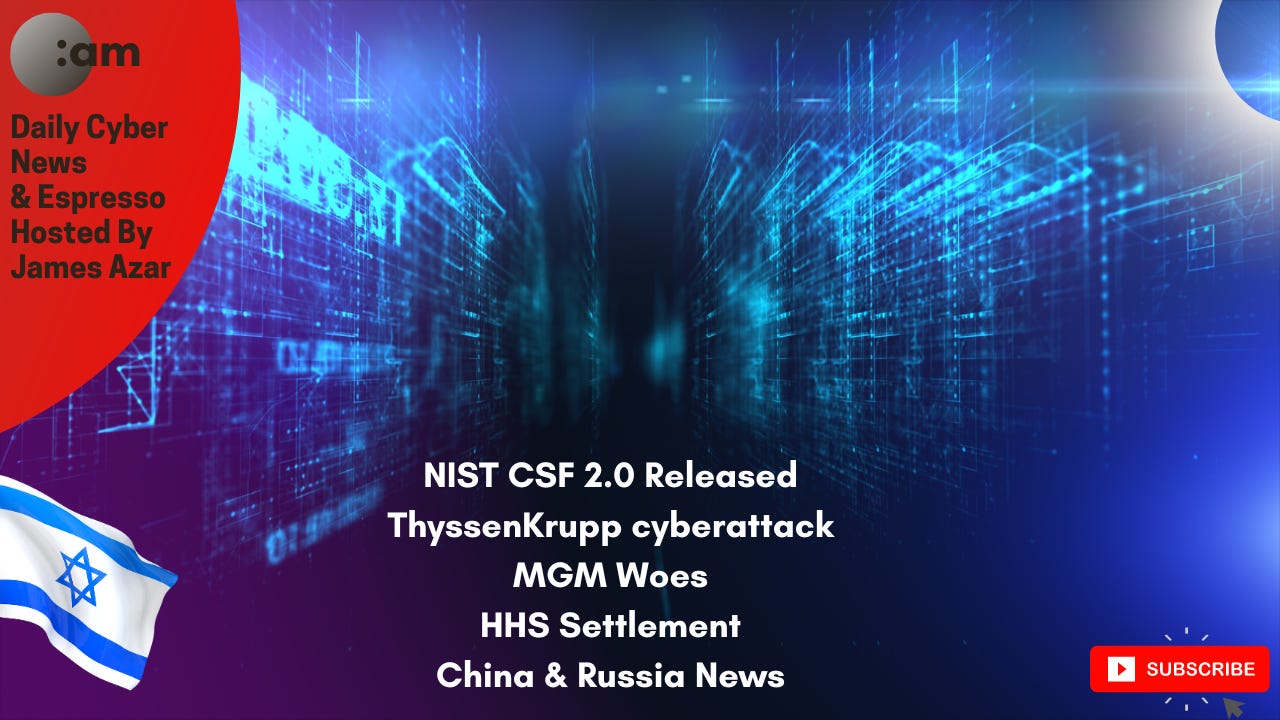 🚨 Cyber News: NIST CSF 2.0 Released, ThyssenKrupp cyberattack, MGM Woes ...