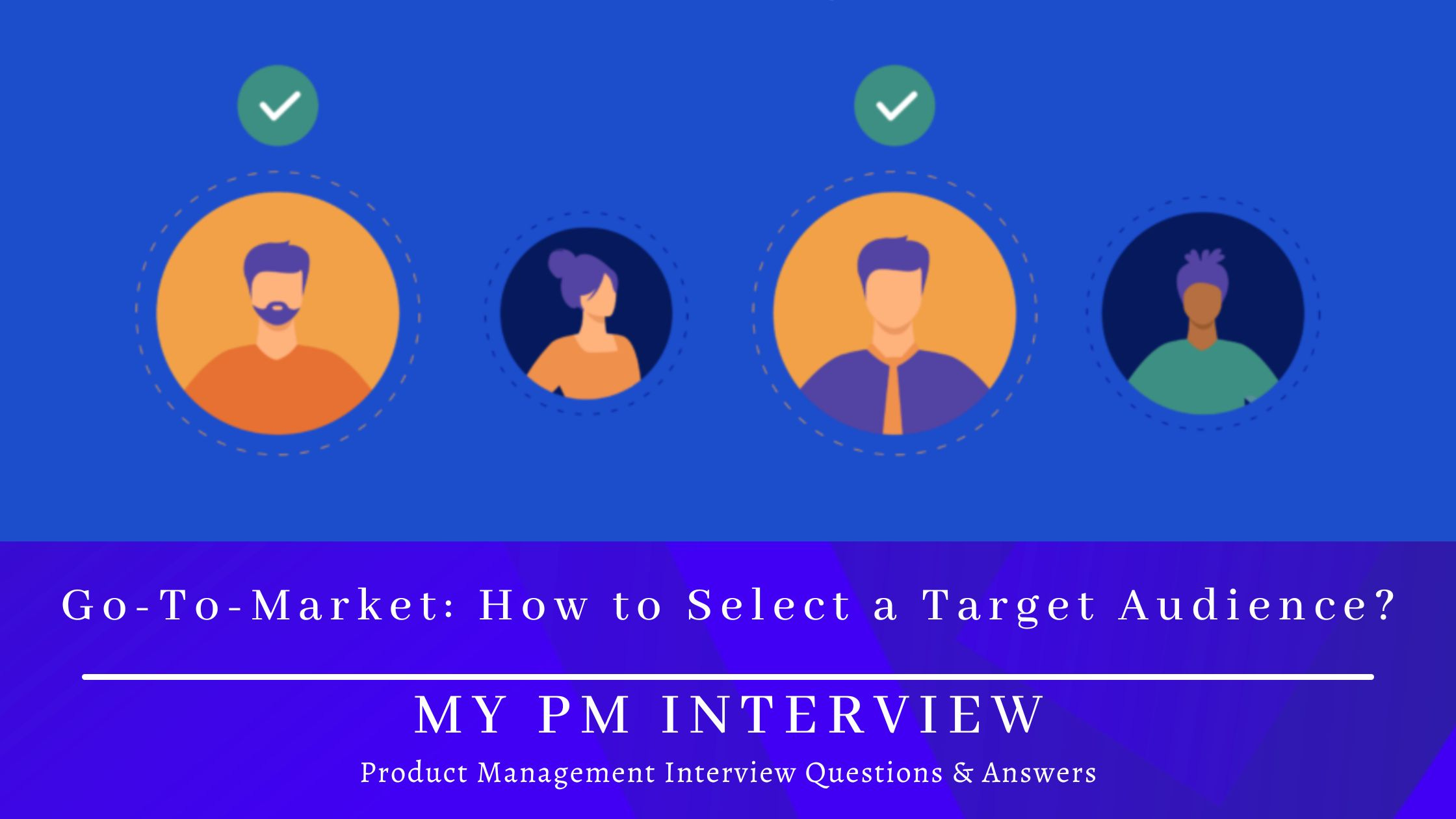 Go-To-Market: How would you select Target Audience?