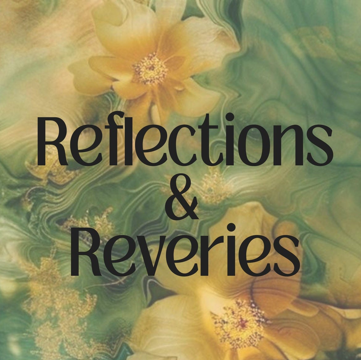 Reflections and Reveries | Substack