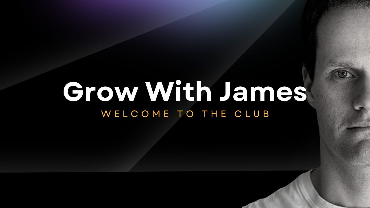 Grow with James: Welcome to the Club - by James Hudnall