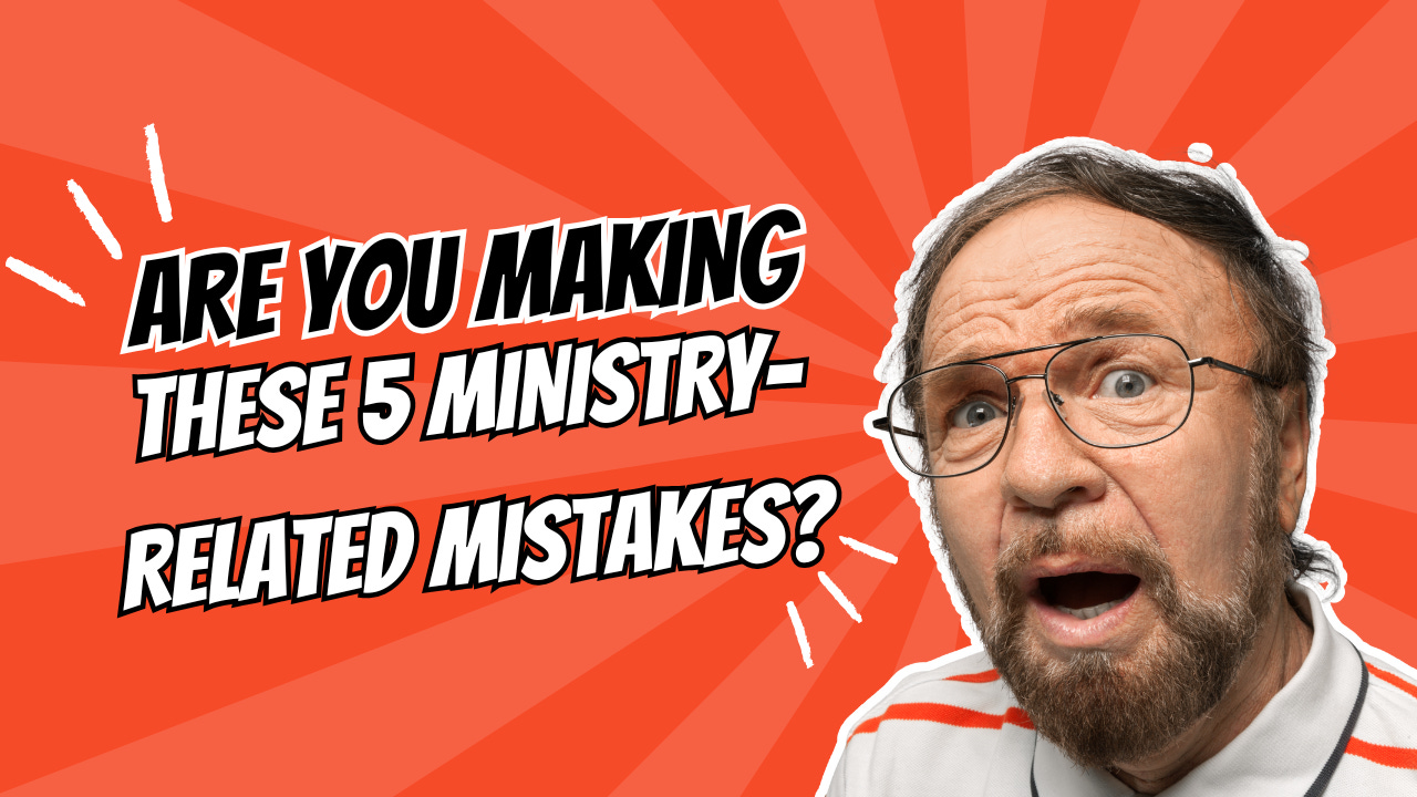 Are You Making These 5 Ministry-Related Mistakes?