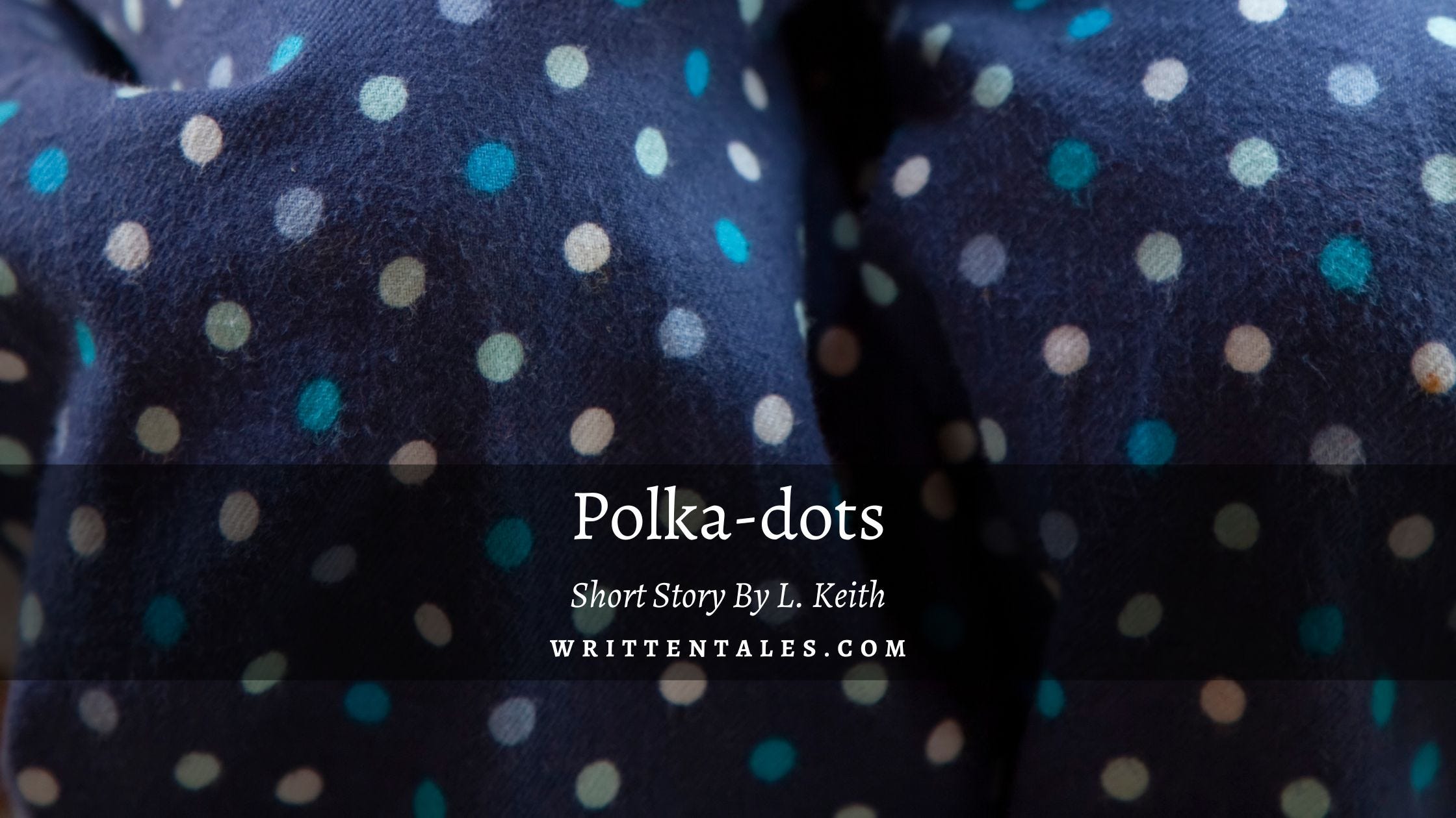 Polka-dots - Written Tales Magazine