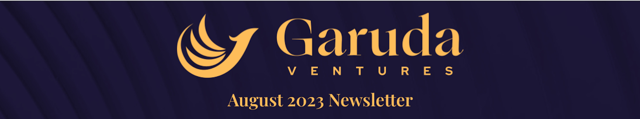 August 2023 Newsletter - Garuda Ventures