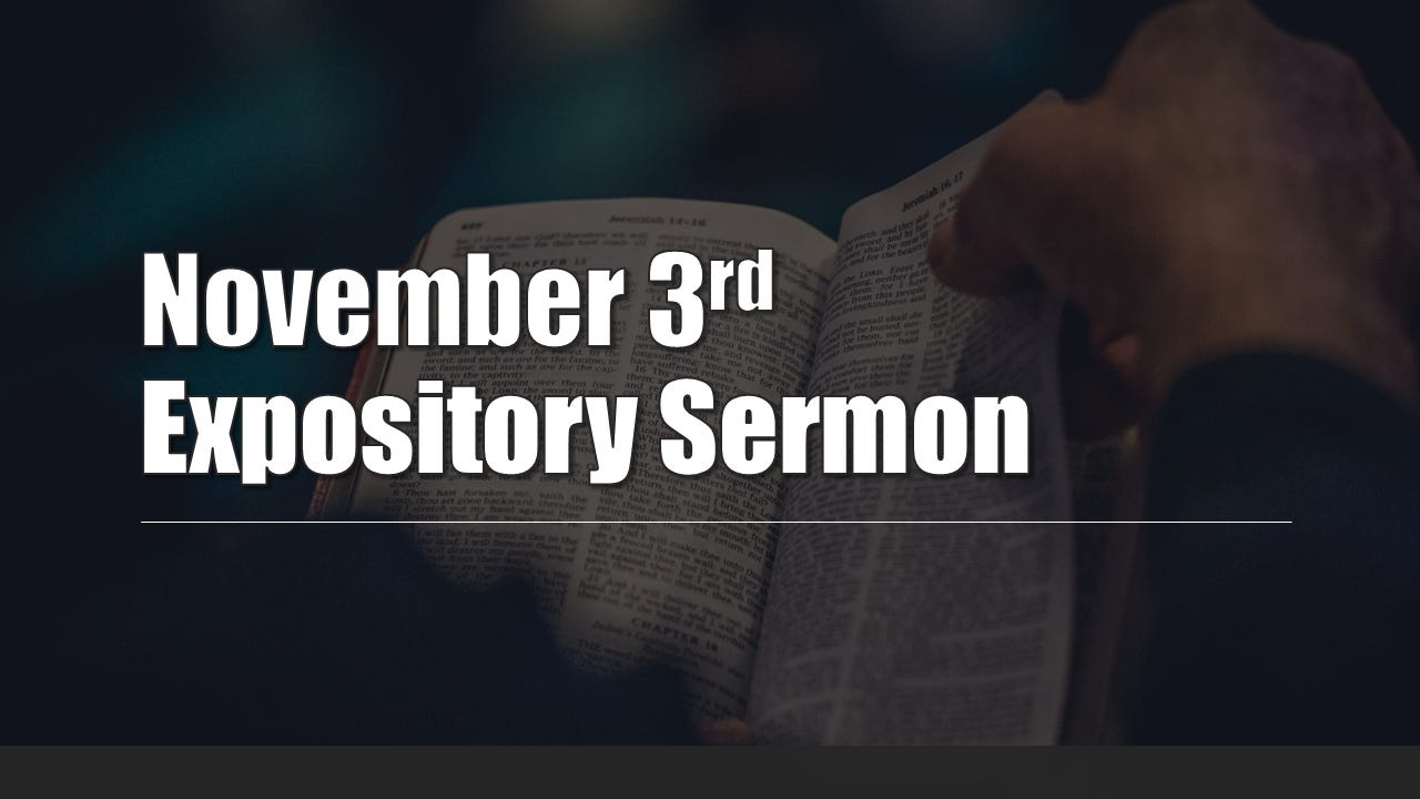 November 3rd Expository Sermon - The Expository Pulpit