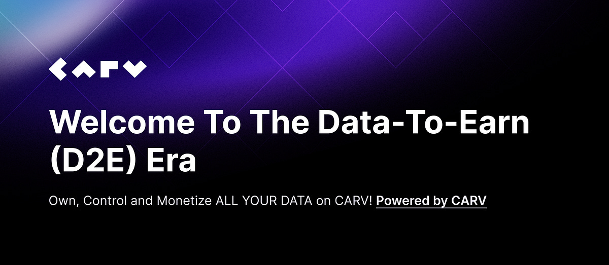 Chào mừng bạn đến với thời đại Data To Earn D2E cùng CARV!