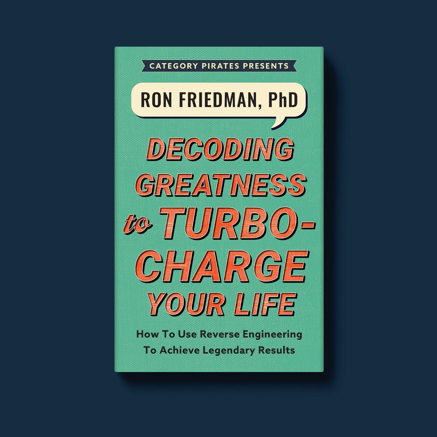 Ron Friedman, PhD: Decoding Greatness To Turbocharge Your Life