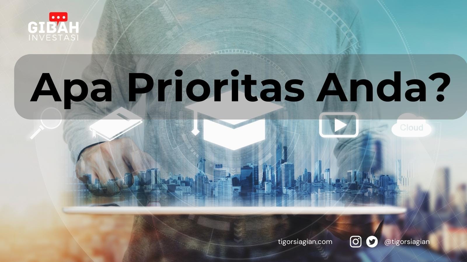 Apa Prioritas Anda? - by Tigor Siagian, CFA, FRM
