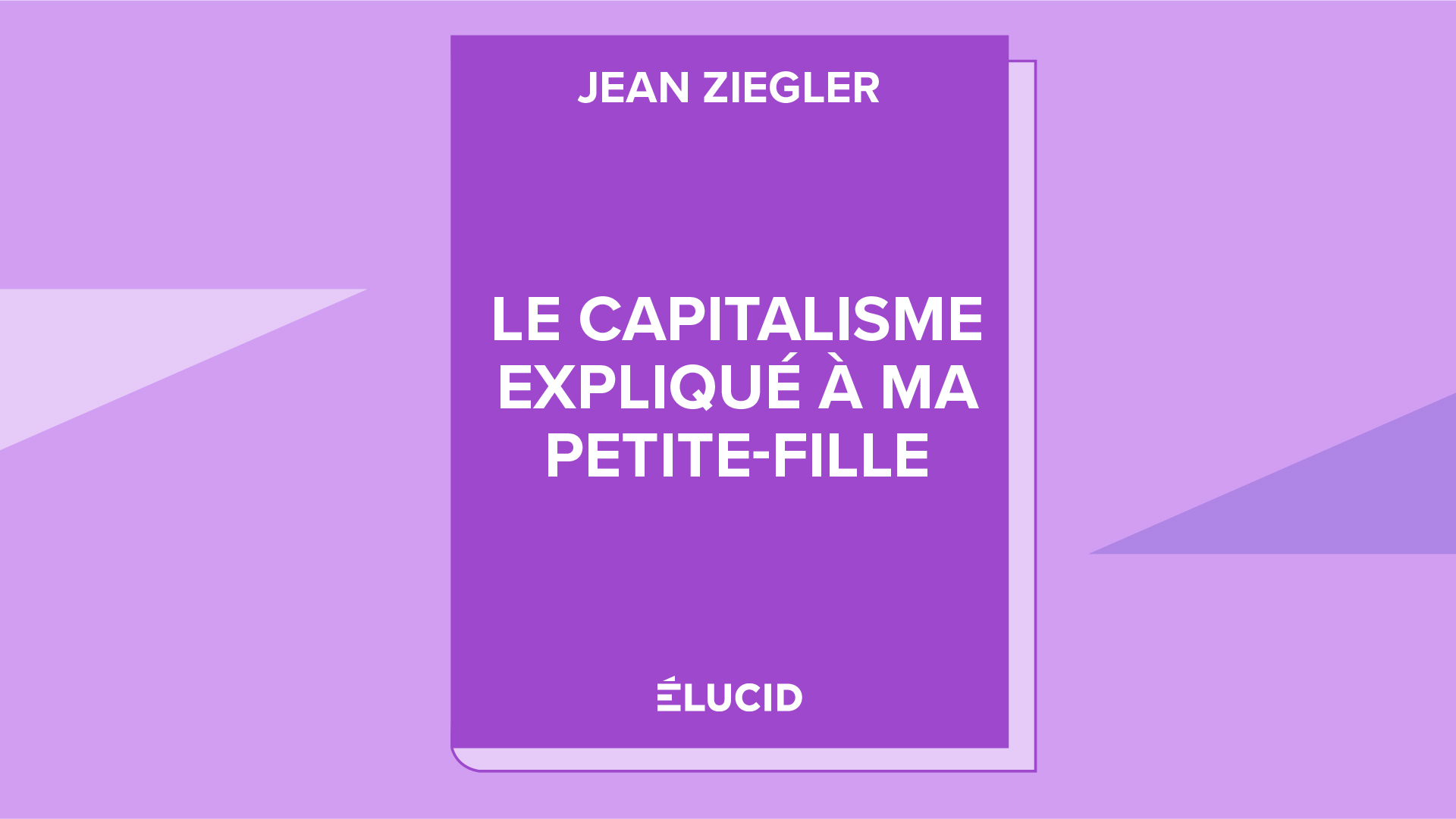Jean Ziegler : le capitalisme expliqué à ma petite-fille