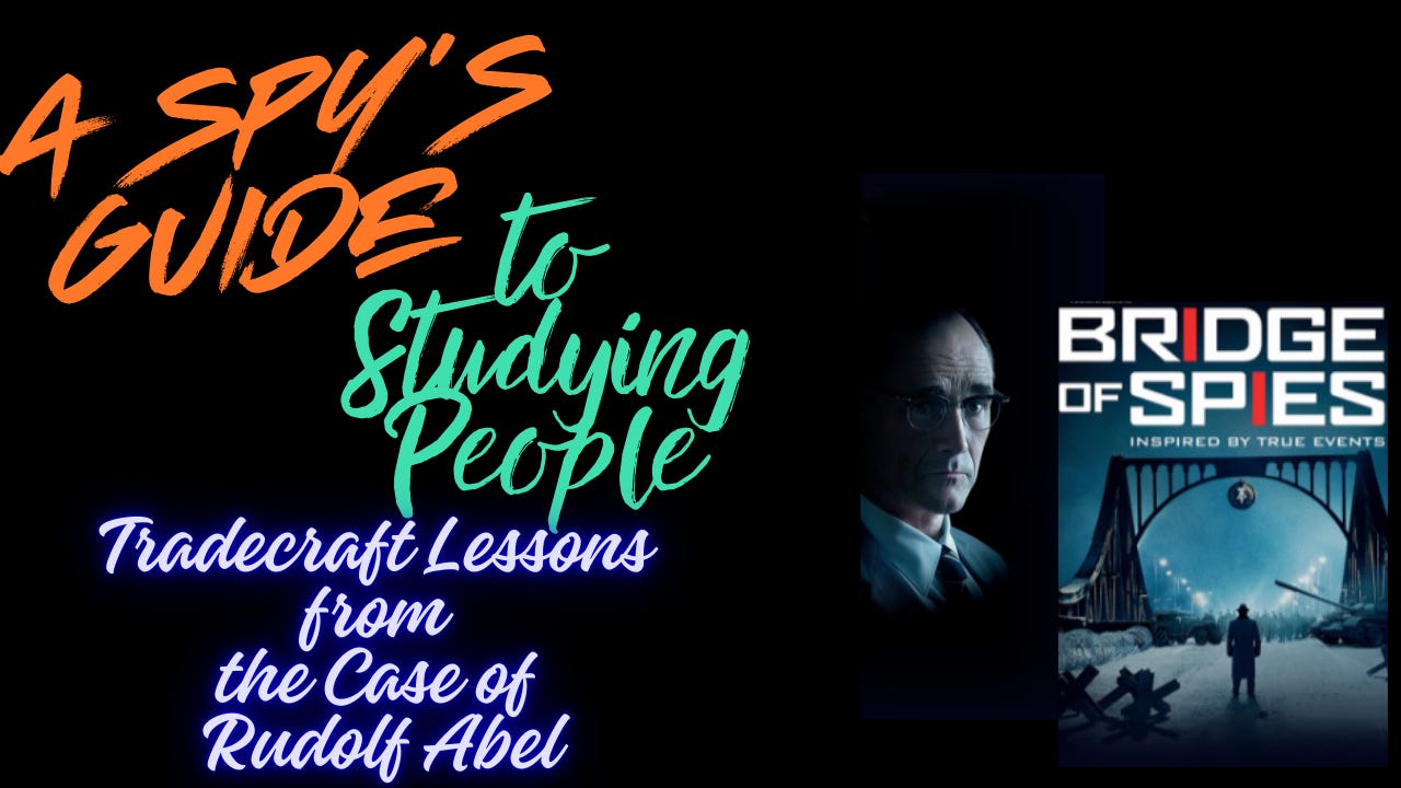 A Spy's Guide to Studying People: Tradecraft Lessons from the Case of Rudolf Abel