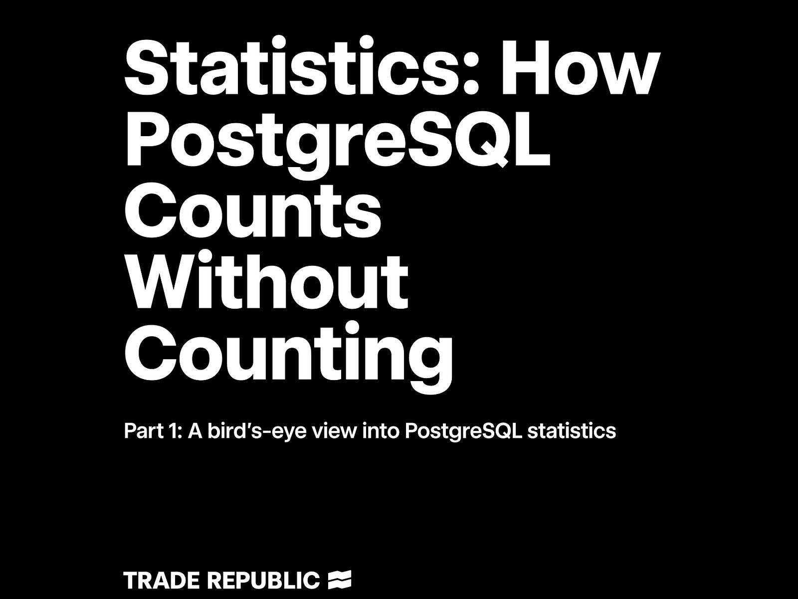 Statistics: How PostgreSQL Counts Without Counting